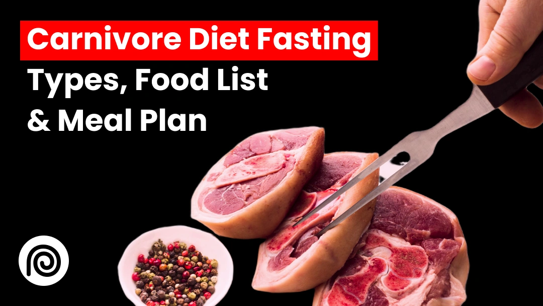 Carnivore Diet Fasting: Types, Food List & Meal Plan